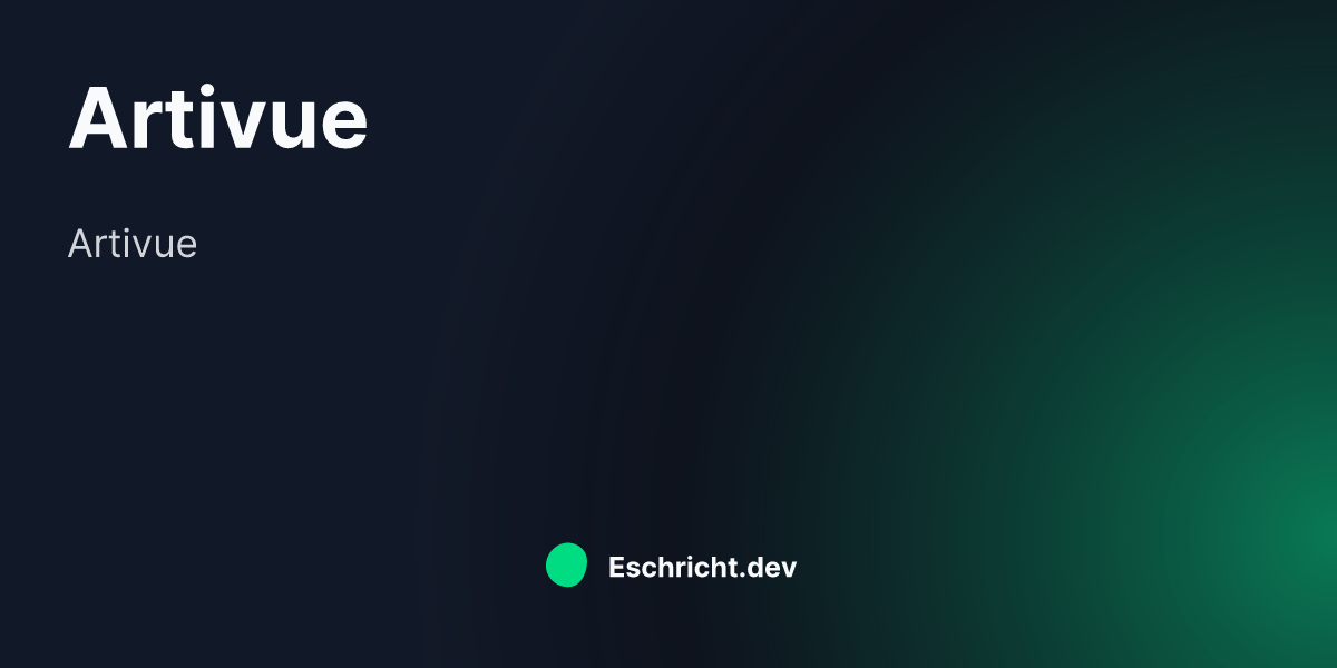 Artivue | Eschricht.dev